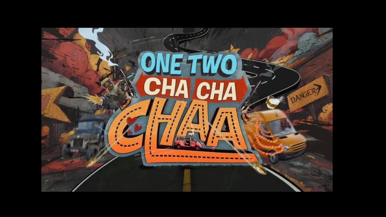 One Two Cha Cha Chaa हंसी, रोमांच और मस्ती से भरपूर फिल्म 31 अक्टूबर को ...