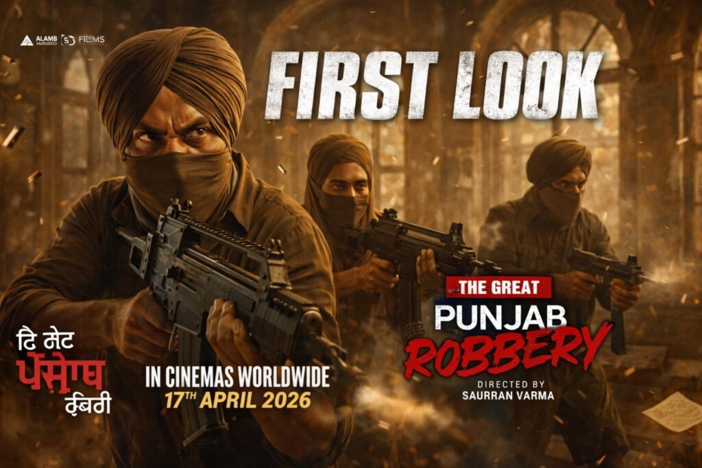 The Great Punjab Robbery Punjabi Film Release Date, Cast & Crew, Budget ...